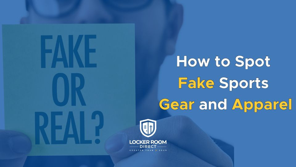 How to Spot Fake Gear and Apparel - Locker Room Direct