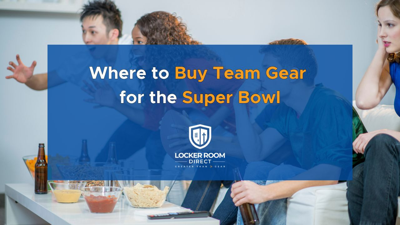 Where to Buy Team Gear for the Super Bowl - Locker Room Direct
