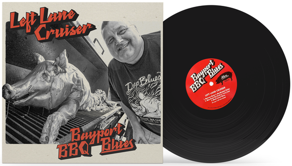 LEFT LANE CRUISER -BAYPORT BBQ BLUES - BLACK VINYL - Bomp Records
