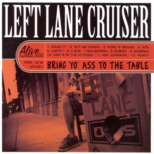 LEFT LANE CRUISER - Bring Yo' Ass To the Table -with 4 bonus tracks ...