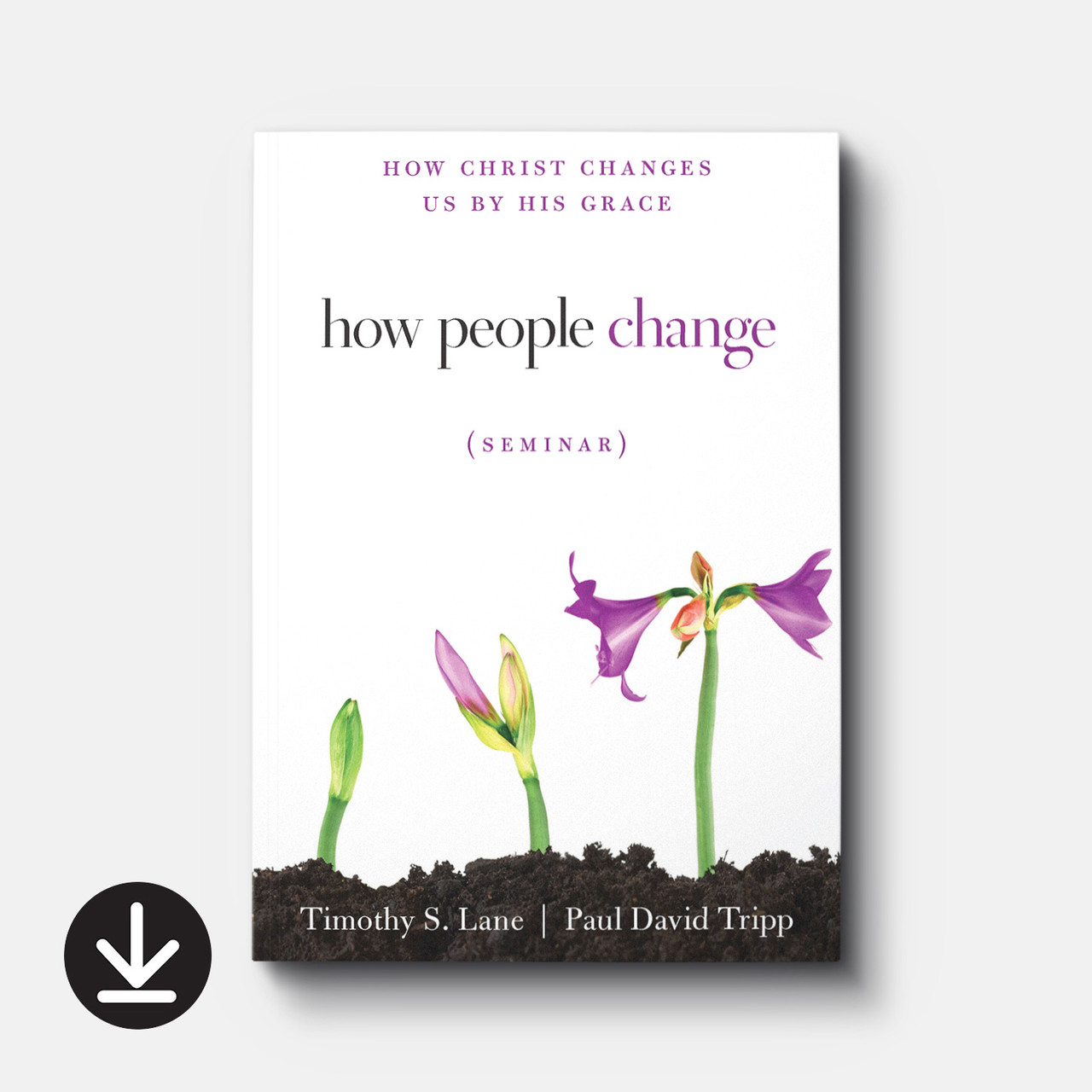 Buy How People Change Study Guide by Paul David Tripp and Timothy S. Lane