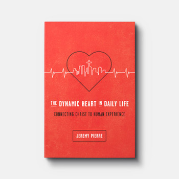 The Dynamic Heart in Daily Life: Connecting Christ to Human Experience ...