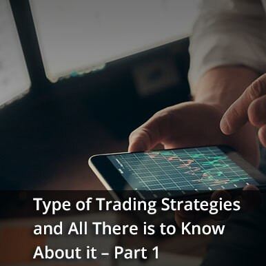 Type of trading strategies and all there is to know about it – Part 1