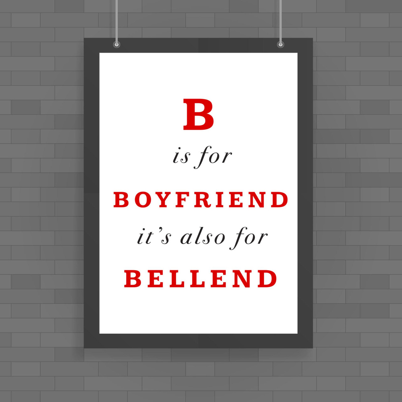 B Is For Boyfriend Poster - Rude Posters - Slightly Disturbed
