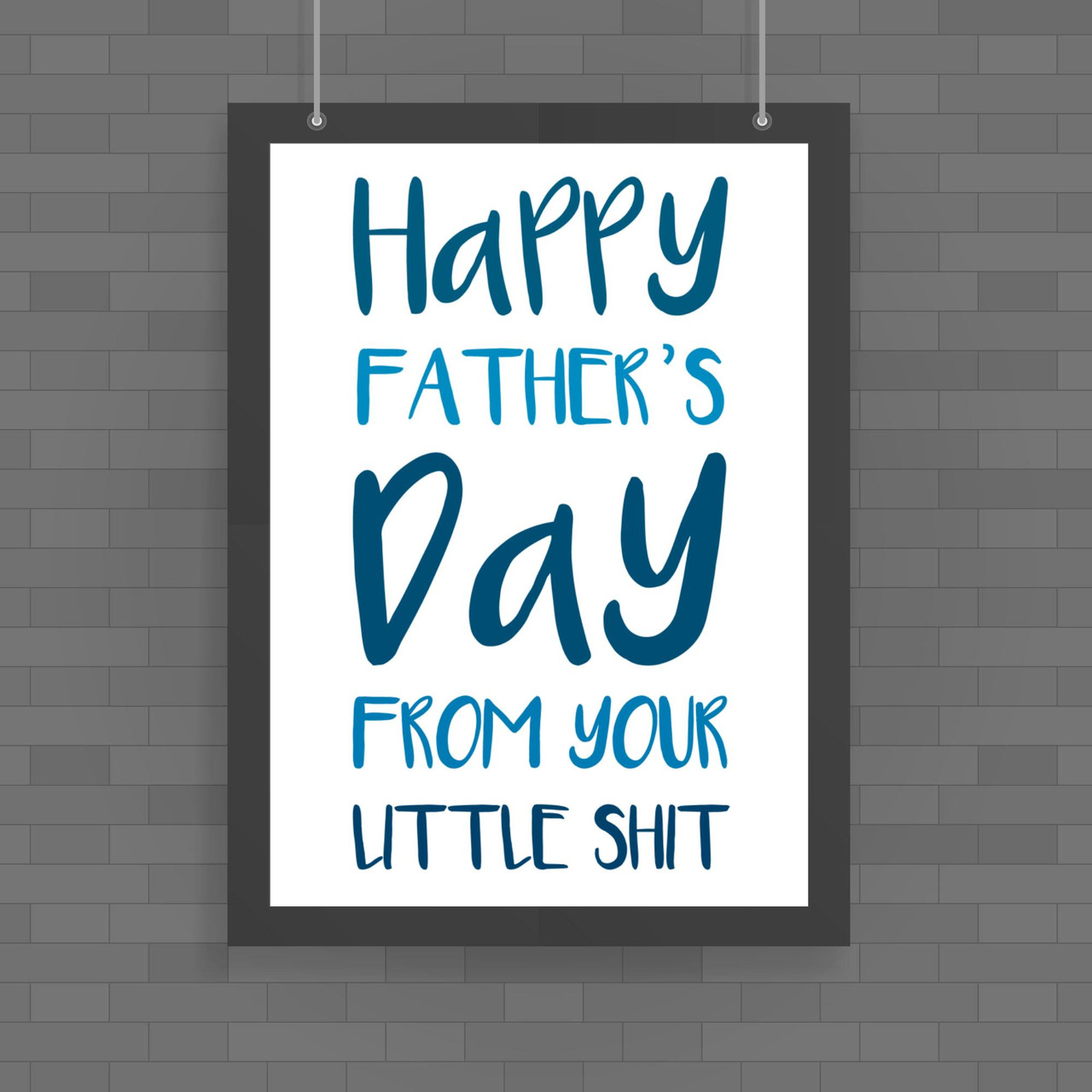 Happy Fathers Day - Little Shit Poster Rude Posters Slightly Disturbed