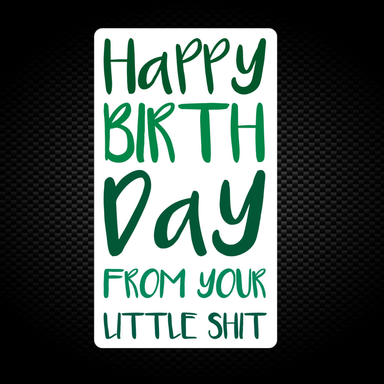 Happy Birthday - Little Shit Vinyl Sticker - Slightly Disturbed