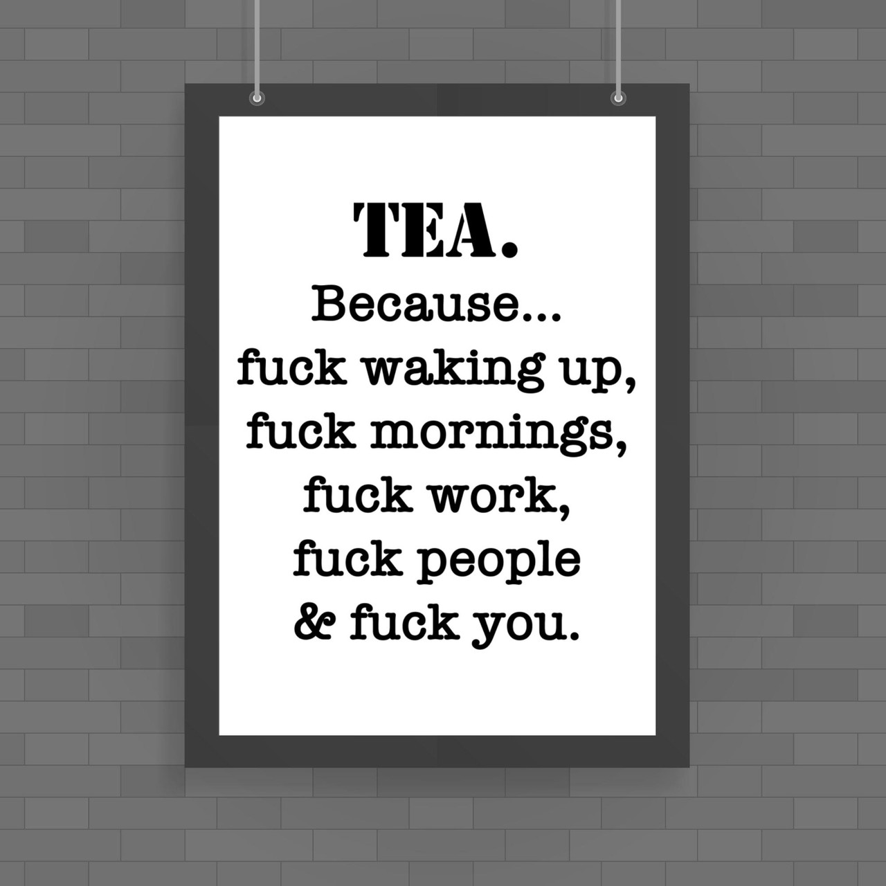 Tea Because Poster - Rude Posters - Slightly Disturbed