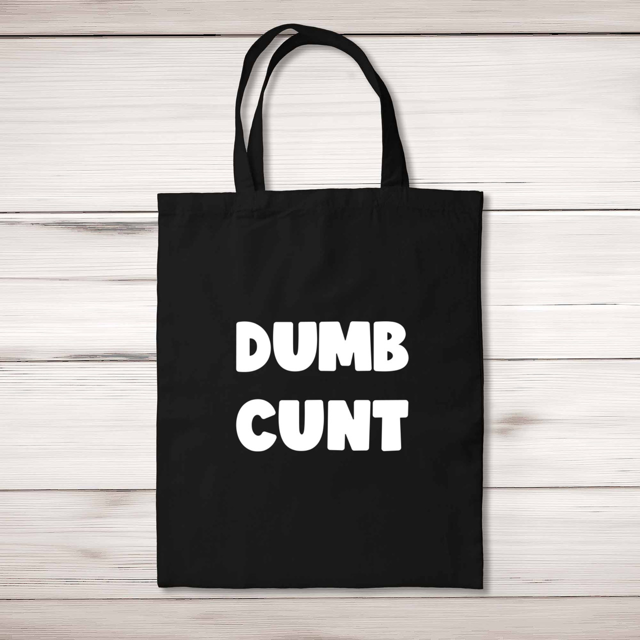 Dumb Cunt Tote Bag - Rude Bags - Slightly Disturbed