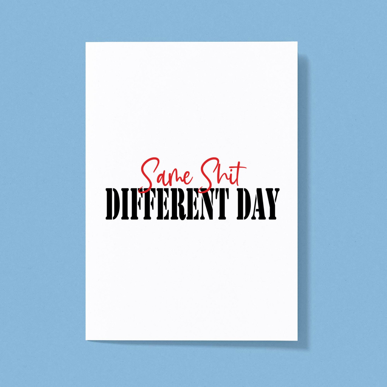 Same Shit Greeting Card - Rude Cards - Slightly Disturbed