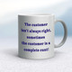 The Customer Isn't Always Right Mug - Rude Mugs - Slightly Disturbed