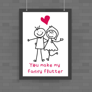 You Make My Fanny Flutter Poster - Rude Posters - Slightly Disturbed