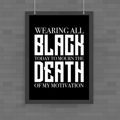 Death Of My Motivation Poster - Novelty Posters - Slightly Disturbed