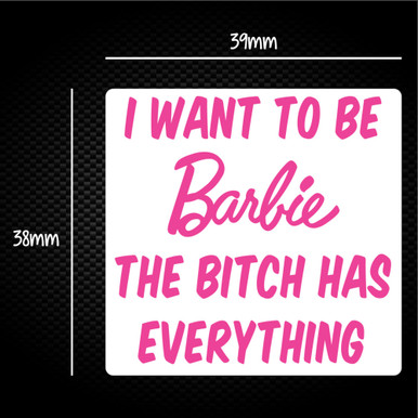 I Want To Be Barbie Sticker Pack - Rude Stickers - Slightly Disturbed