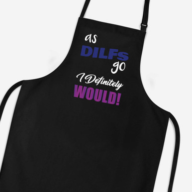 As DILFs Go Apron - Rude Aprons - Slightly Disturbed