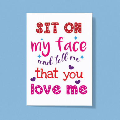 Sit On My Face Greeting Card - Rude Cards - Slightly Disturbed
