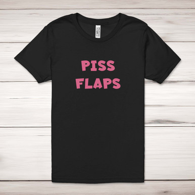 Piss Flaps Adult T-Shirt - Rude Tees - Slightly Disturbed