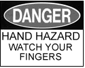 Danger - Hand hazard -watch your fingers - Leonard Safety Equipment Inc