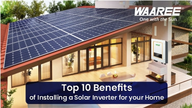 Top 10 Benefits of Installing a Solar Inverter for your Home - Waaree ...