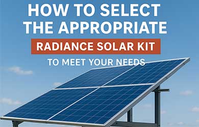 How to Select the Appropriate Radiance Solar Kit to Meet Your Needs ...