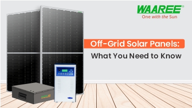 Off-Grid Solar Panels: What You Need to Know - Waaree Energies Limited
