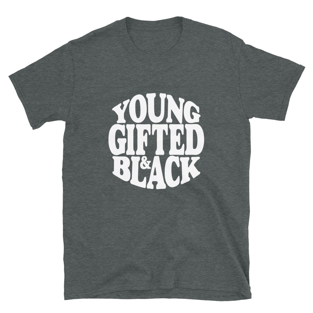 Young Gifted & Black T-Shirt Unisex Tee