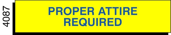 4087 PROPER ATTIRE REQUIRED GMP Signage - GMP Labeling