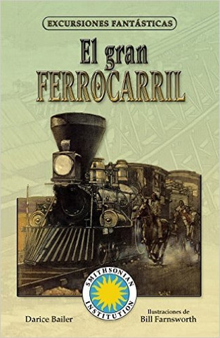El gran ferrocarril / Railroad! A Story of the Transcontinental ...