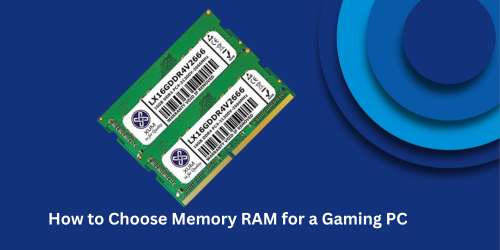 How to Choose Memory RAM for a Gaming PC - Doctor Memory
