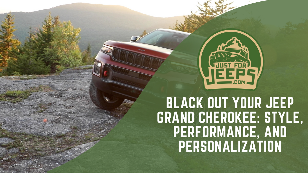 Black Out Your Jeep Grand Cherokee: Style, Performance, and ...