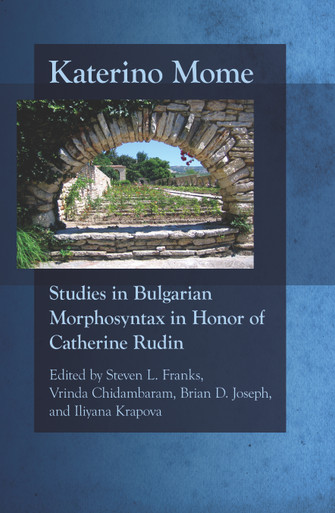 Katerino Mome: Studies in Bulgarian Morphosyntax in Honor of Catherine ...
