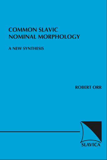 Common Slavic Nominal Morphology - Slavica Publishers