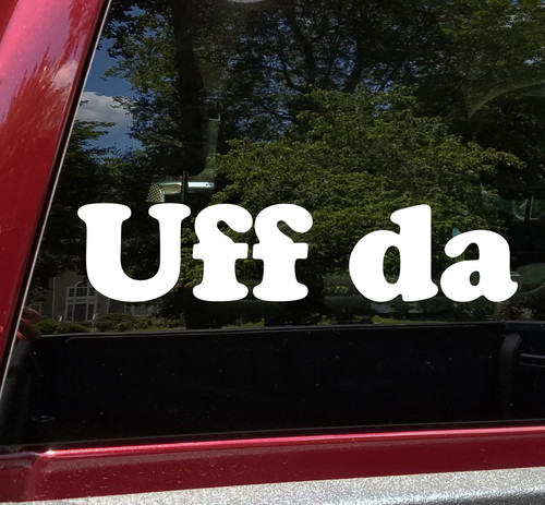 Uff da Vinyl Decal - Minnesota Wisconsin Michigan Native Saying - Die ...