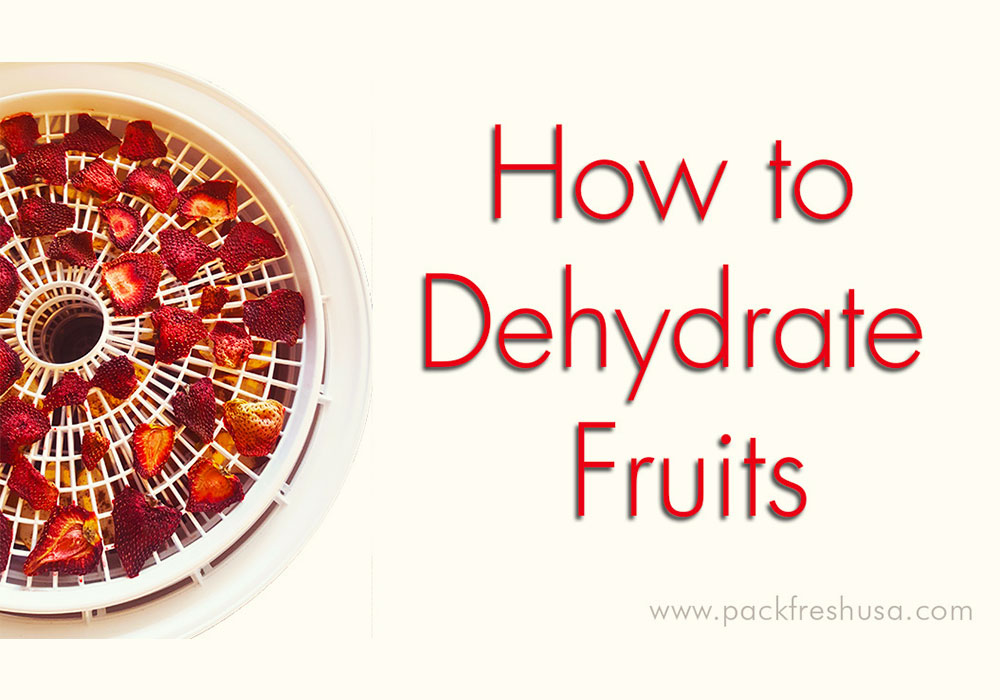 How to Dehydrate Fruits - PackFreshUSA