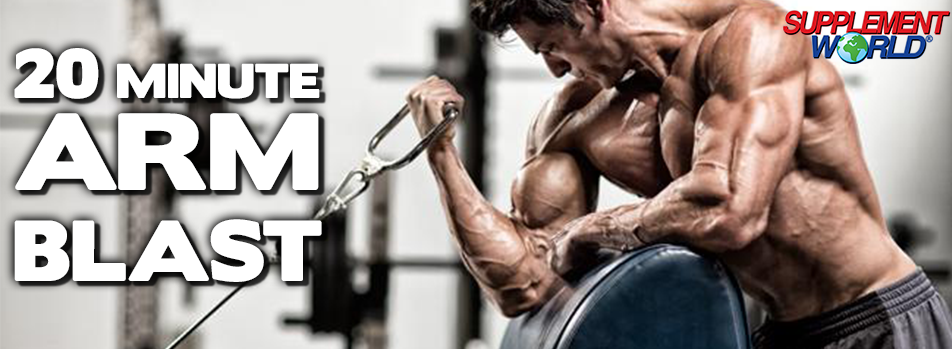 20 Minute Arm Blast - Supplement World