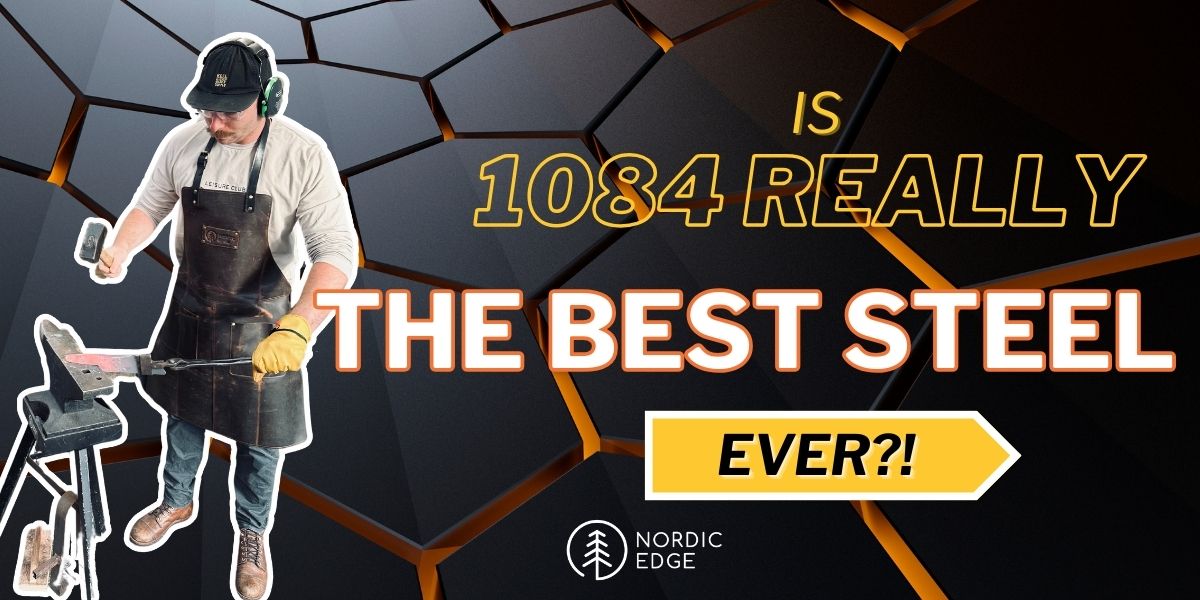 1084: The Best Steel Ever? - Nordic Edge