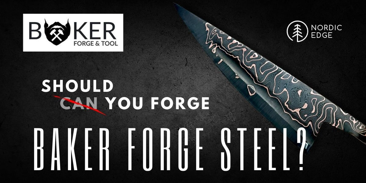 Can You Forge Baker Forge Steel? - Nordic Edge