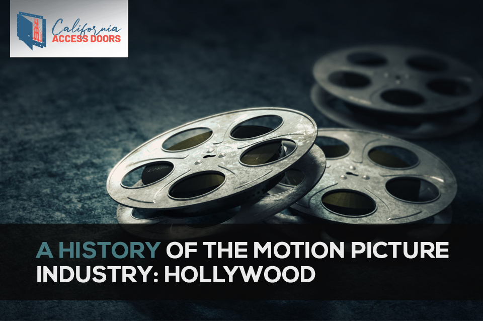 A History of the Motion Picture Industry: Hollywood - California Access ...