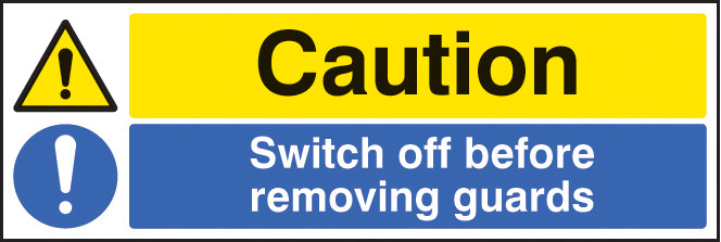 Caution Switch Off Before Removing Guards - Safety Sign - GTSE UK