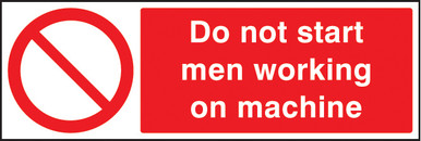 Do Not Start Men Working On Machine - Safety Sign - GTSE UK