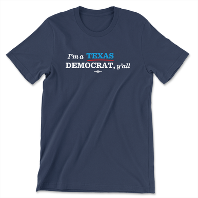 I'm A Texas Democrat, Y'all (Unisex Navy Tee) - Texas Democratic Party ...