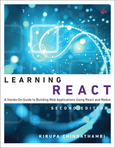 Learning React: A Hands-On Guide to Building Web Applications Using ...