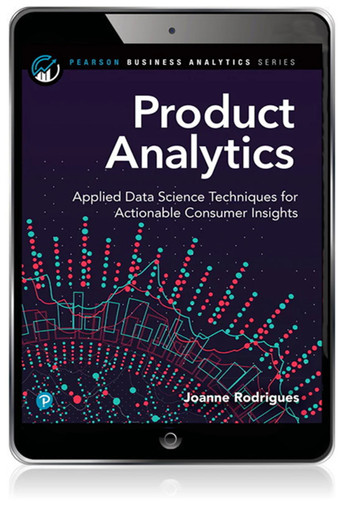 Product Analytics: Applied Data Science Techniques for Actionable Consumer Insights