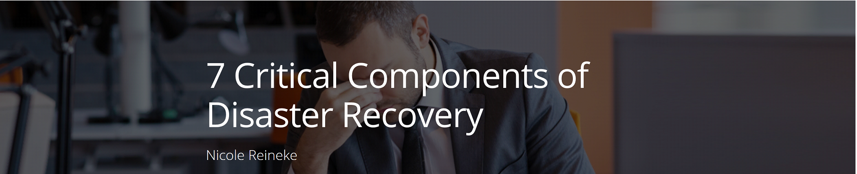 7 Critical Components of Disaster Recovery - HSSL Technologies (NA)