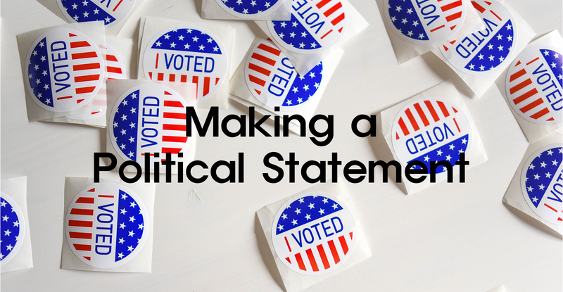 Making a Political Statement - bannerNprint.com