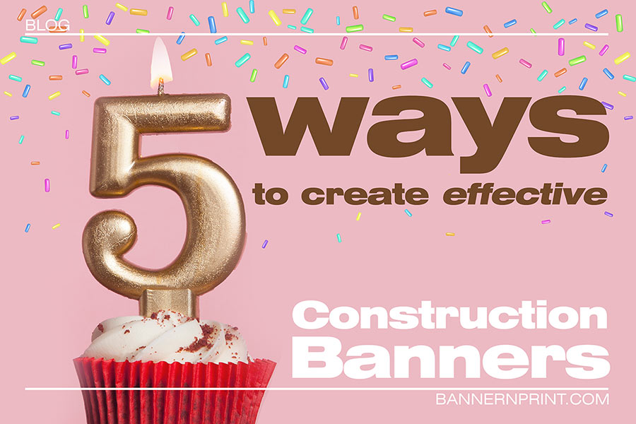 5 Ways To Create Effective Construction Banners - bannerNprint.com
