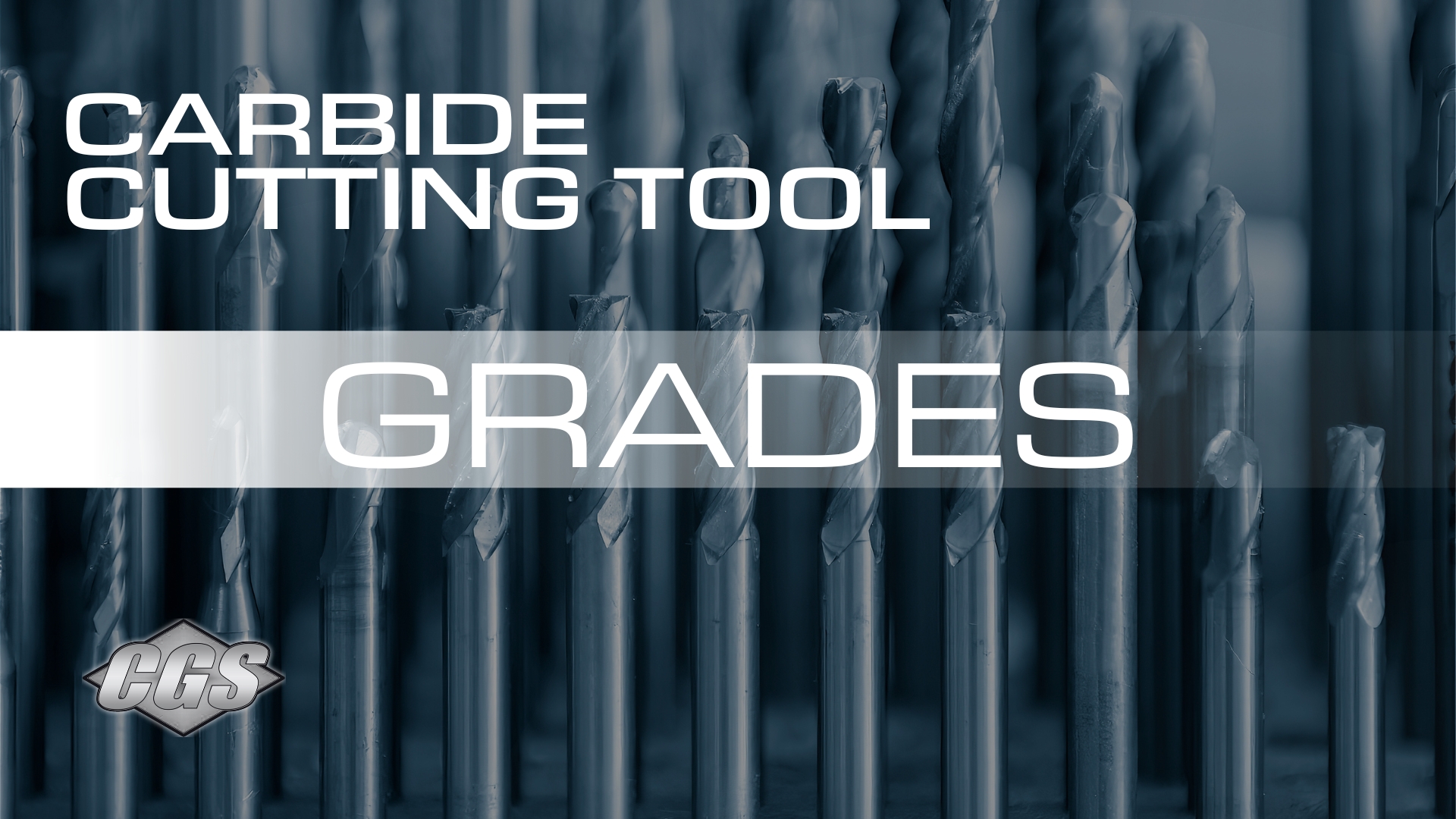 Carbide Cutting Tool Grades - CGS Tool | End Mills | Solid Carbide ...