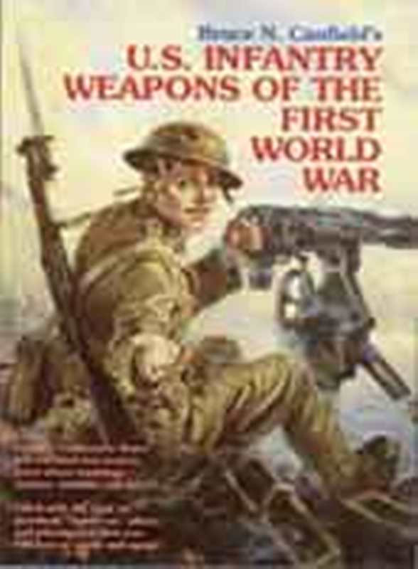 U.S. Infantry Weapons Of The First World War - Gunstop Reloading Supplies