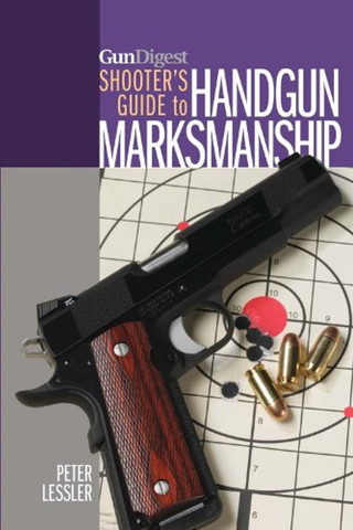 Gun Digest Shooters Guide To Handgun Marksmanship - Gunstop Reloading ...