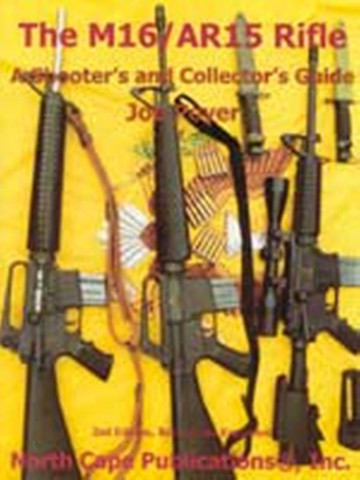 The M16 AR15 Rifle, A Shooter's & Collector's Guide 4th Edition ...