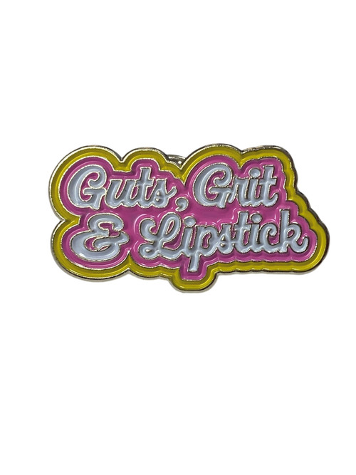 Guts Grit and Lipstick Lapel Pin